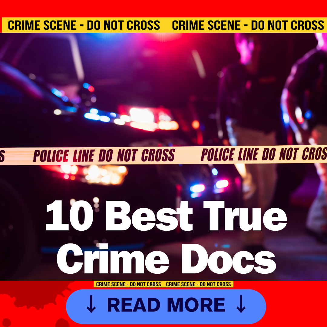 Ten of the Best True Crime Docs (2024) - K.L Rasmussen